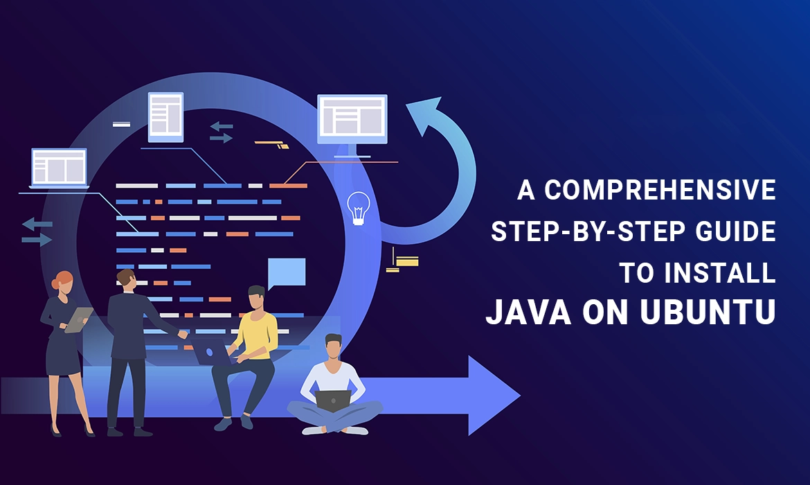 A Comprehensive Step-By-Step Guide to Install Java on Ubuntu