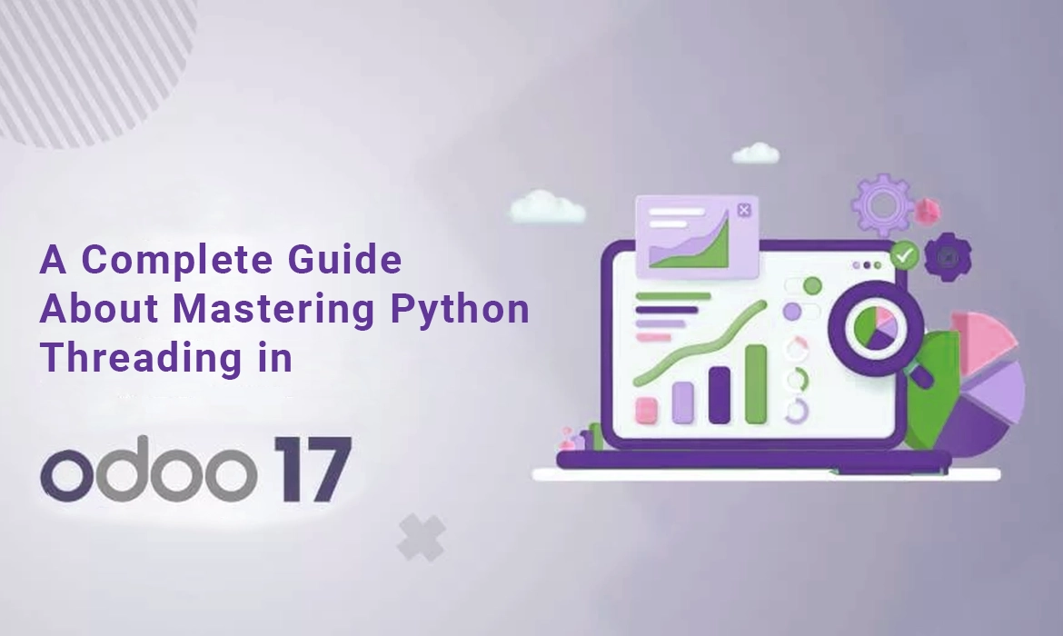 A Complete Guide About Mastering Python Threading in Odoo 17