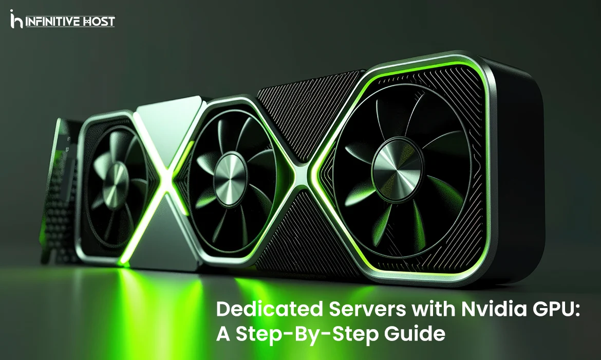 Dedicated Servers with Nvidia GPU: A Step-By-Step Guide