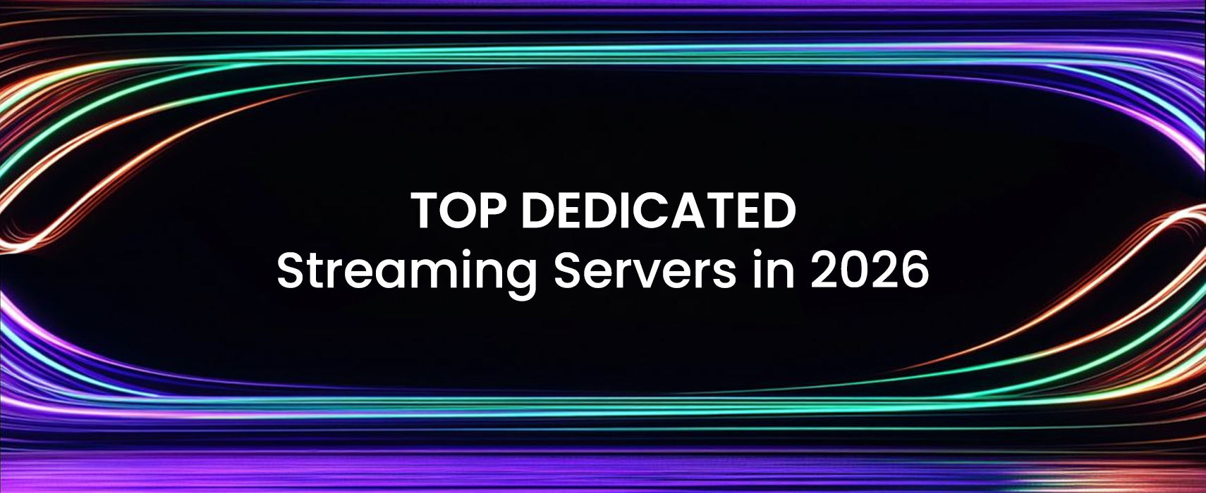 Best Dedicated Streaming Server for Live Broadcasting in 2026
